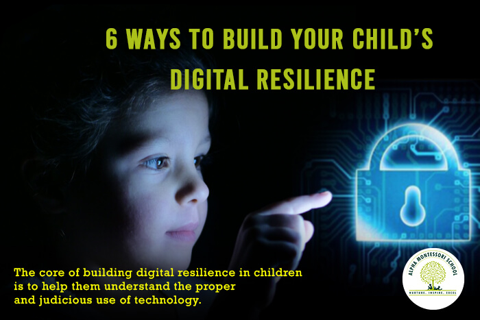 6 Ways to Build Your Child’s Digital Resilience